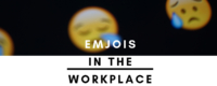 Emojis In The Workplace | Blog | Campbell & Company Advertising